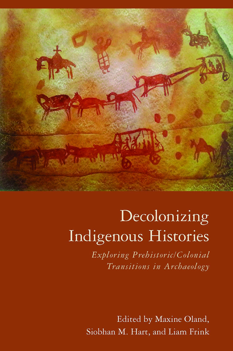 Decolonizing Indigenous Histories: Exploring Prehistoric/Colonial Tran ...